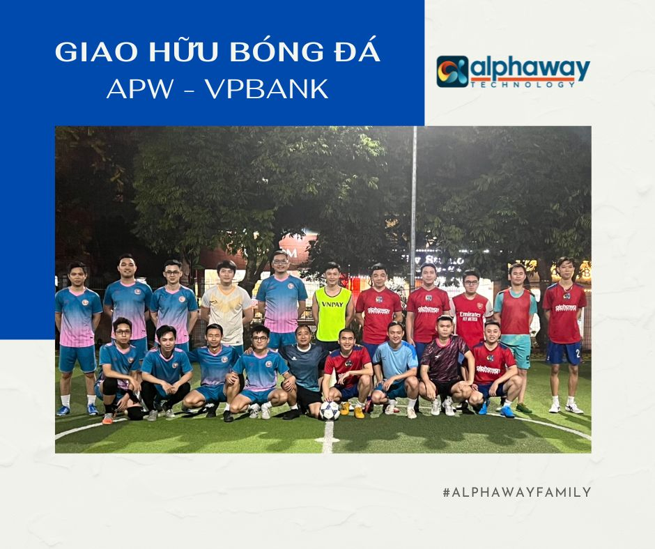 ALPHAWAY – VPBANK FOOTBALL FRIENDLY – ALPHAWAY TECHNOLOGY JOINT STOCK COMPANY